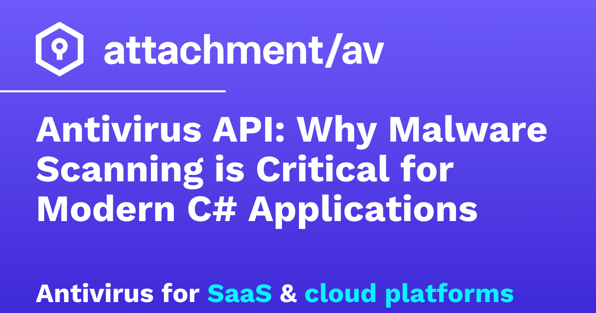 Antivirus API: Why Malware Scanning is Critical for Modern C# ...