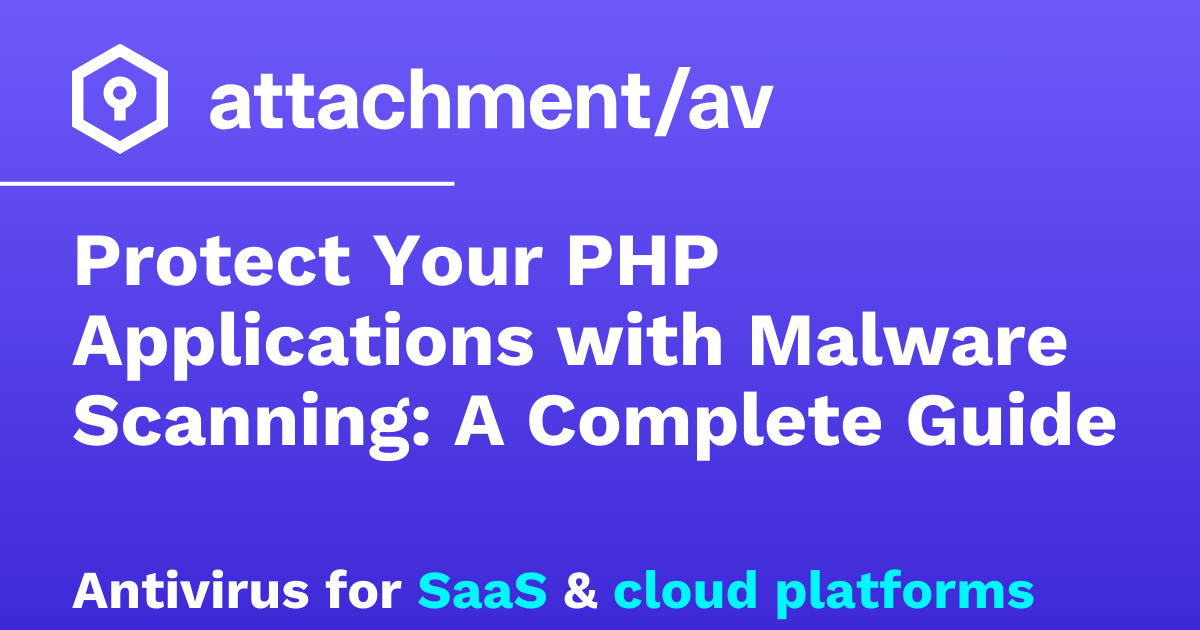 Protect Your PHP Applications with Malware Scanning: A Complete Guide – attachmentAV