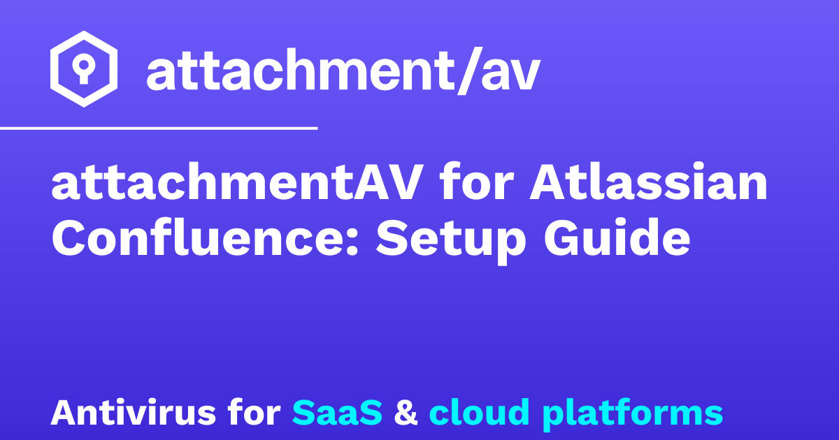 attachmentAV for Atlassian Confluence: Setup Guide – attachmentAV