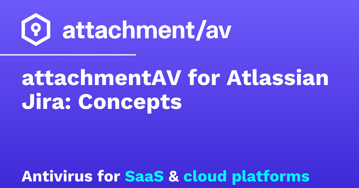 attachmentAV for Atlassian Jira: Concepts – attachmentAV