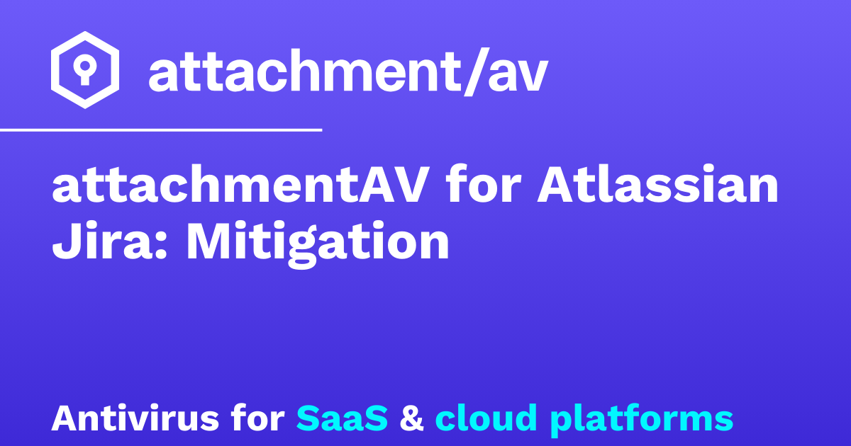 attachmentAV for Atlassian Jira: Mitigation – attachmentAV