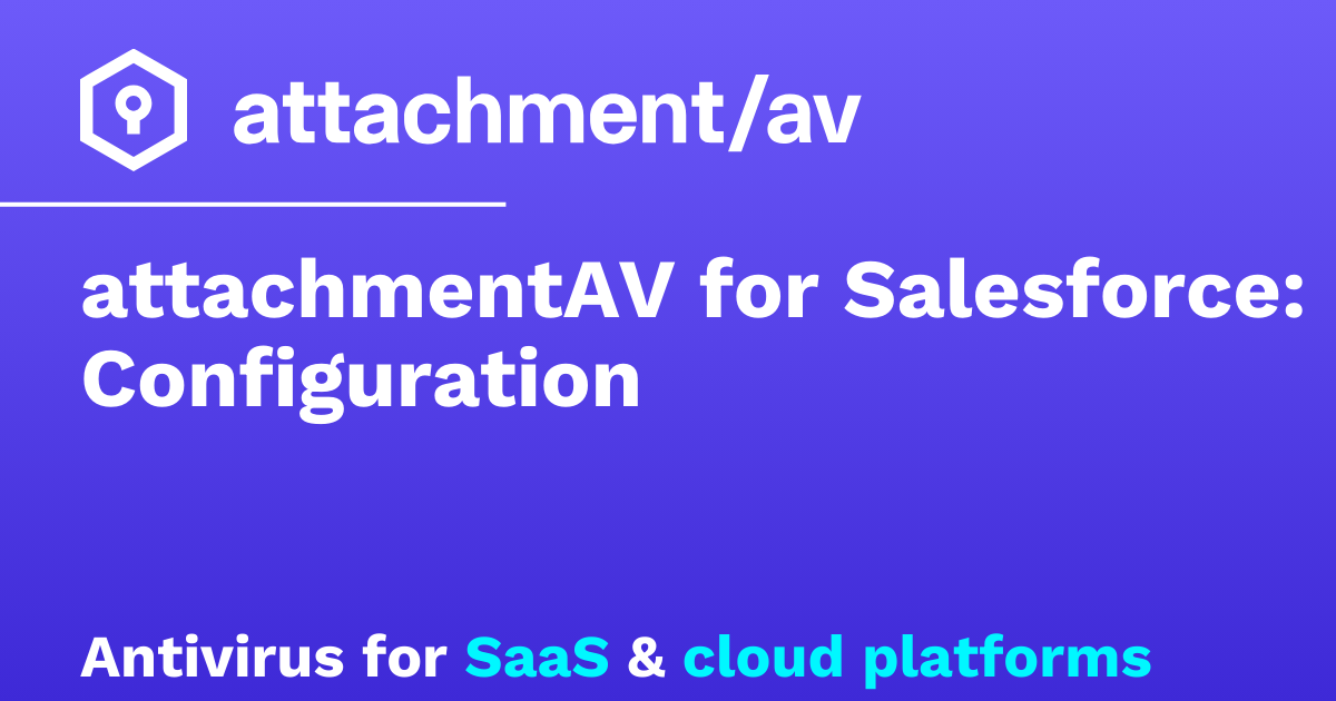 Attachmentav For Salesforce Configuration Attachmentav 7482